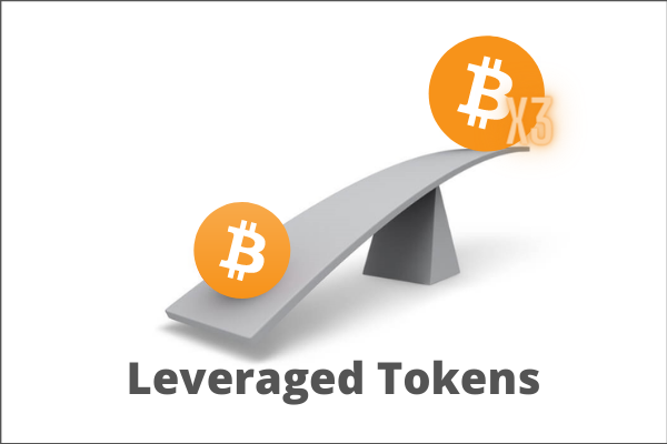 Leveraged Tokens - Make 3x Return On Your Crypto Investments!