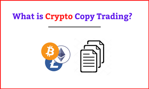 What Is Crypto Copy Trading? – Tips To Consider When Choosing A Trader ...